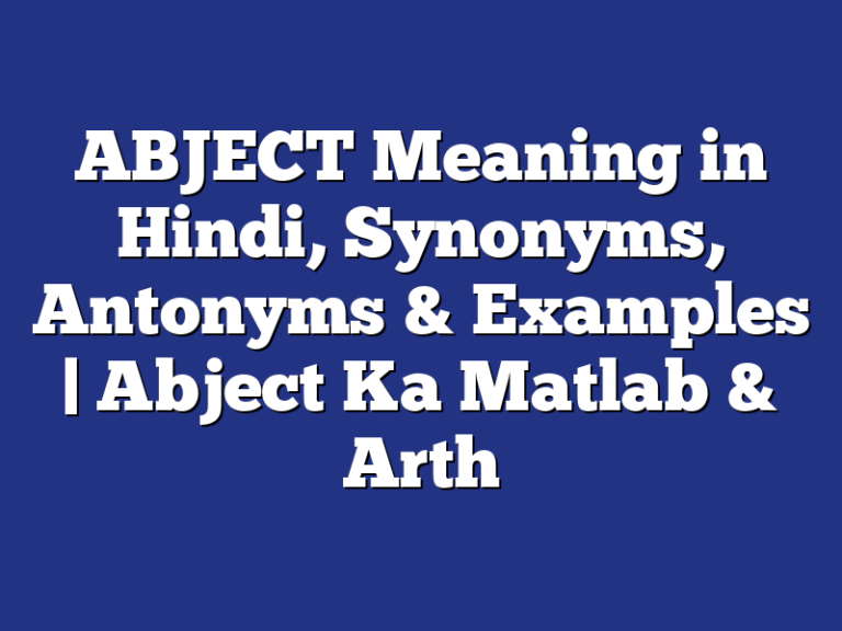 ABJECT का अर्थ, उदाहरण & मतलब | Abject Meaning In Hindi | English To ...