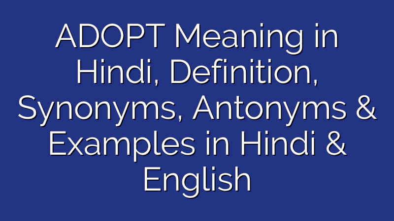 ADOPT का अर्थ, उदाहरण & मतलब | Adopt Meaning In Hindi | English To ...