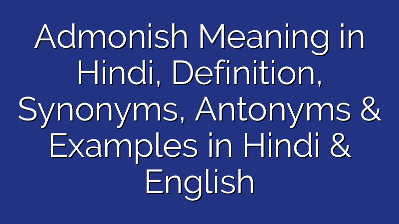 Admonish का अर्थ, उदाहरण & मतलब | Admonish Meaning In Hindi | English ...